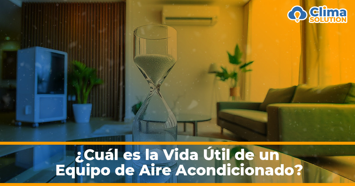 ¿Cuál es la Vida Útil de un Equipo de Aire Acondicionado?